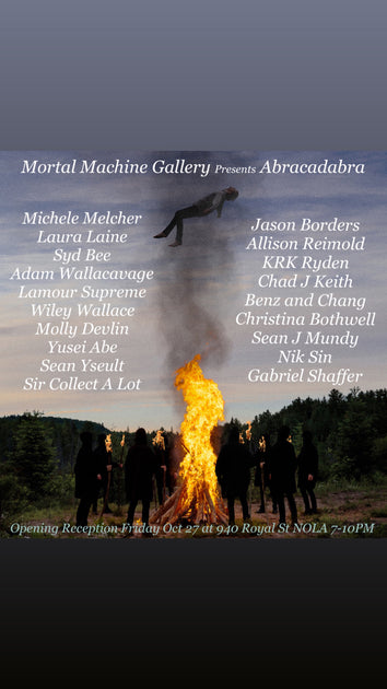 ABRACADABRA Group Exhibition – Mortal Machine Gallery