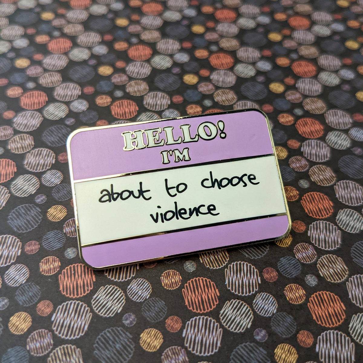 Hello! I'm About To Choose Violence hard enamel pin – Mortal Machine ...